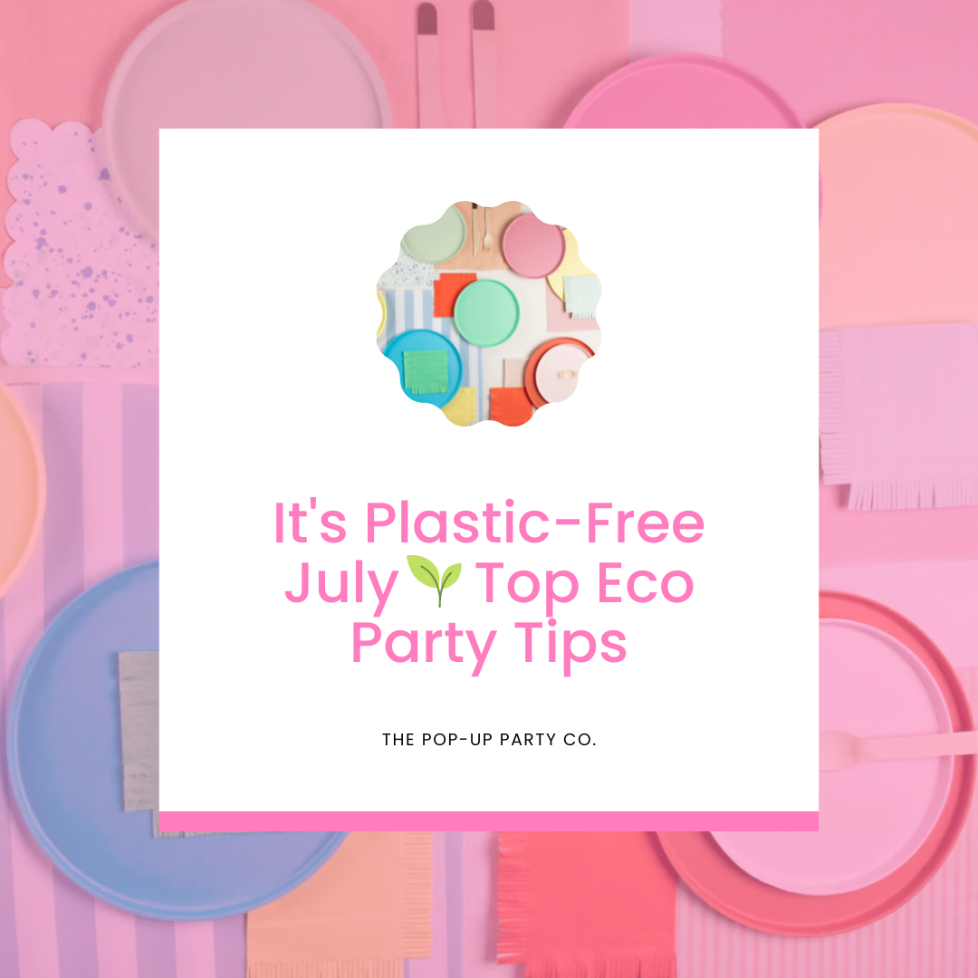 It's Plastic-Free July 🌱 Top Eco Party Tips – The Pop-Up Party Co.