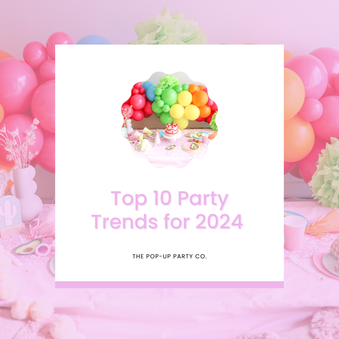 Top 10 Party Trends for 2024 – The Pop-Up Party Co.